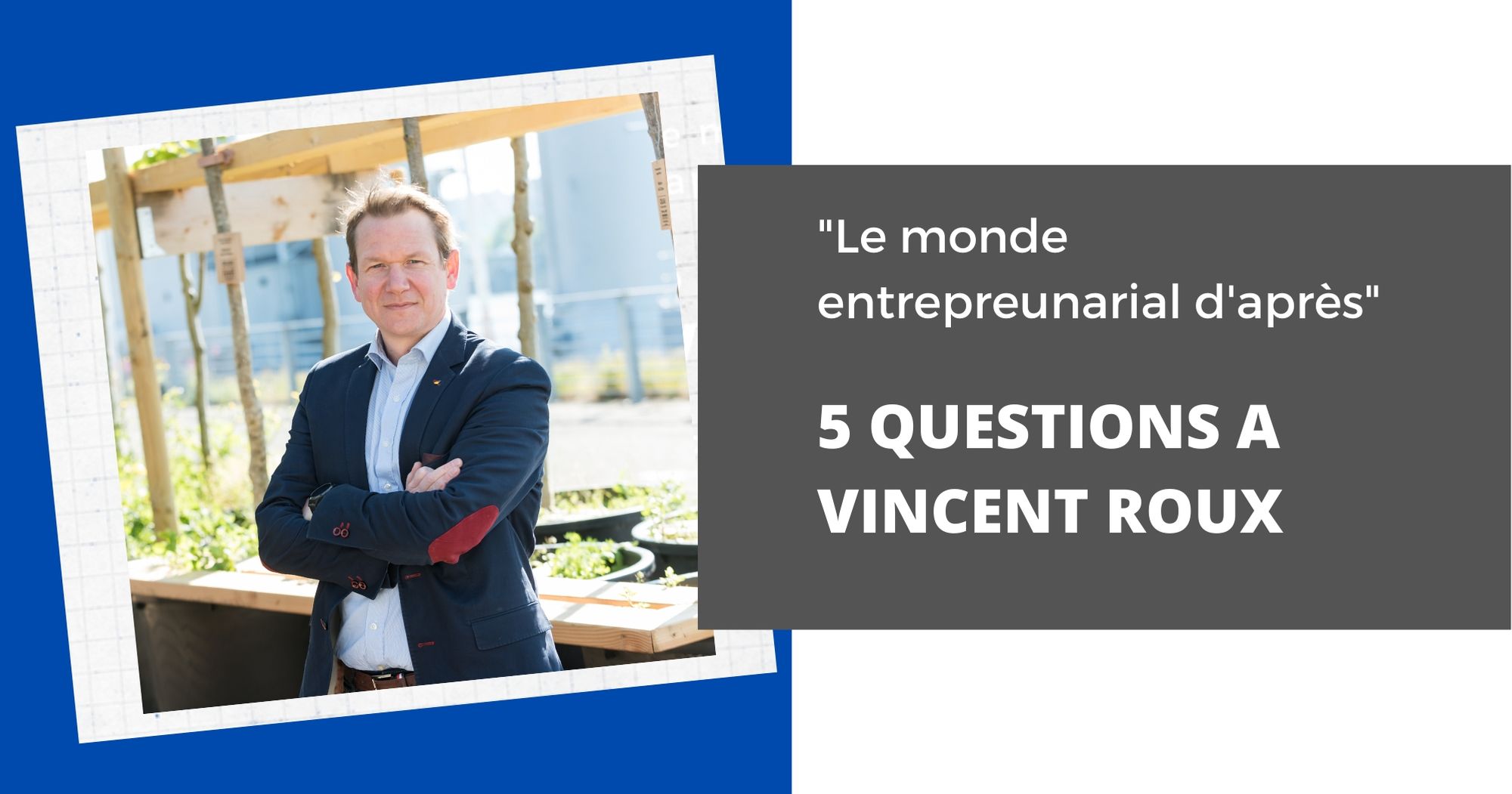 Entreprises et le "monde d'après" : 5 questions à Vincent Roux - Réseau ...