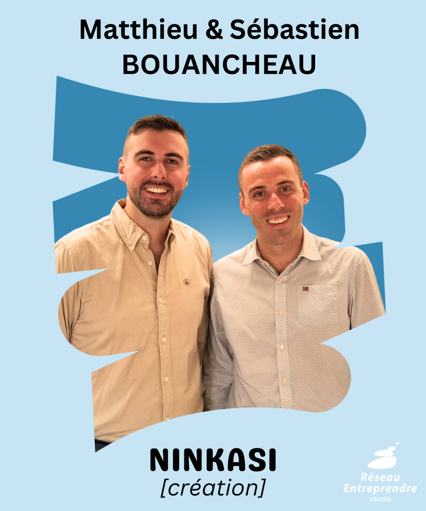 NINKASI (création) : Sébastien et Matthieu Bouancheau - Réseau Entreprendre Vendée